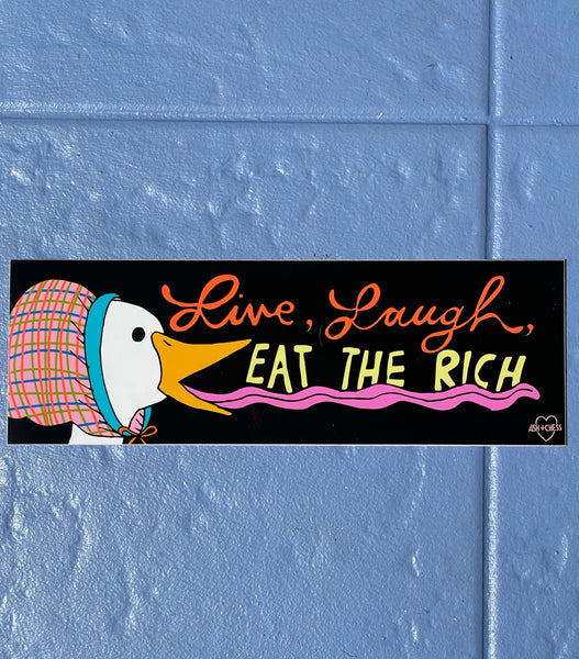 Live, Laugh, Eat The Rich Bumper Sticker – Ash + Chess