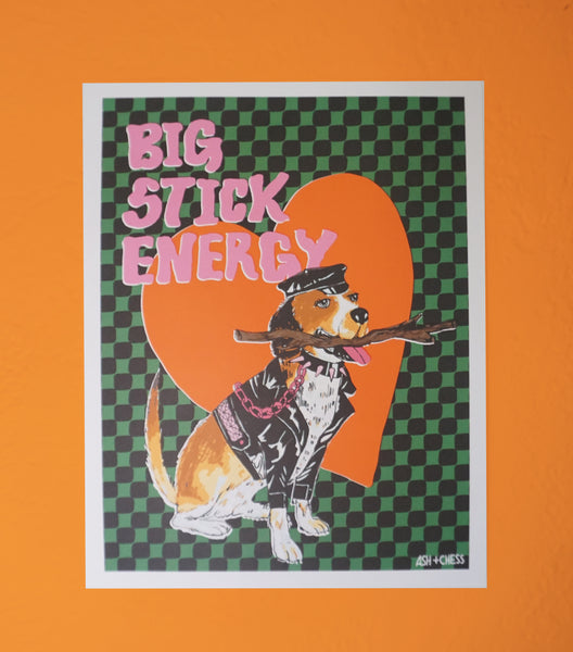 11x14Big Stick Energy Art Print – Ash + Chess